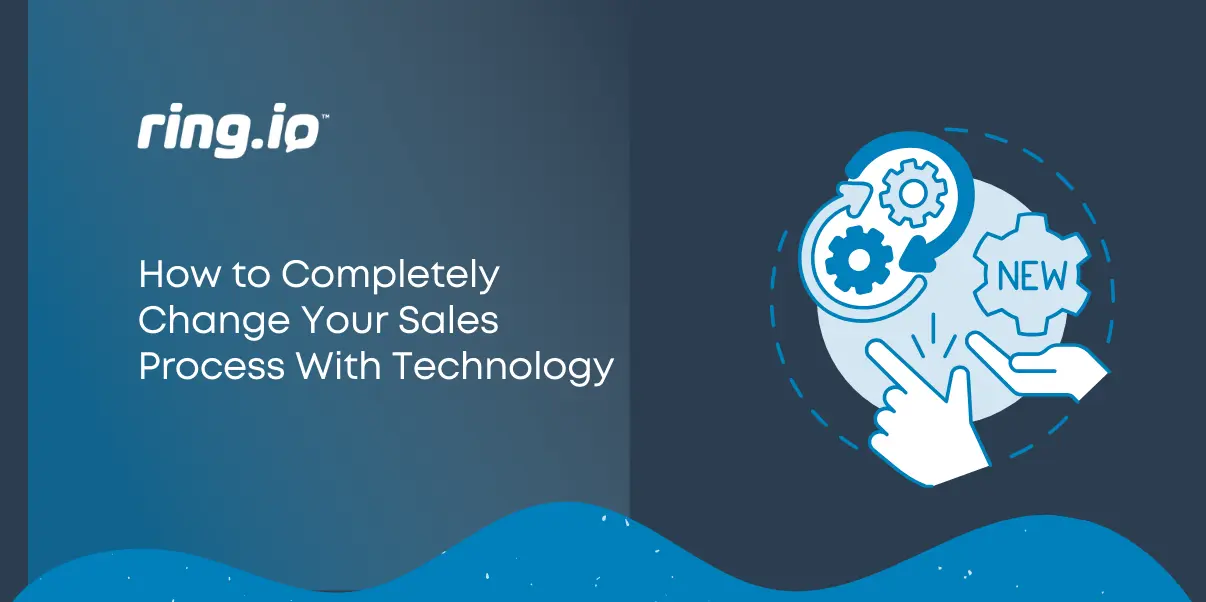 How to Completely Change Your Sales Process With Technology