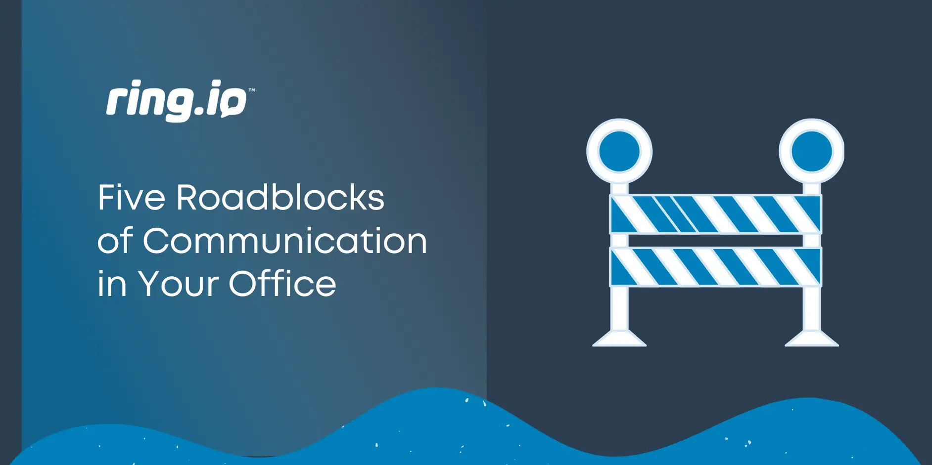 Five Roadblocks of Communication in Your Office