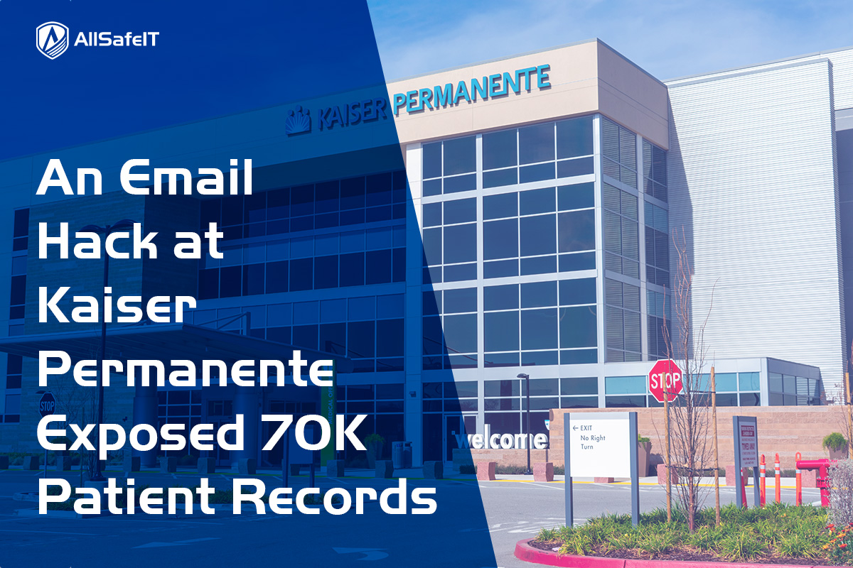 Kaiser Permanente Data Breach | IT Support Los Angeles | AllSafe IT