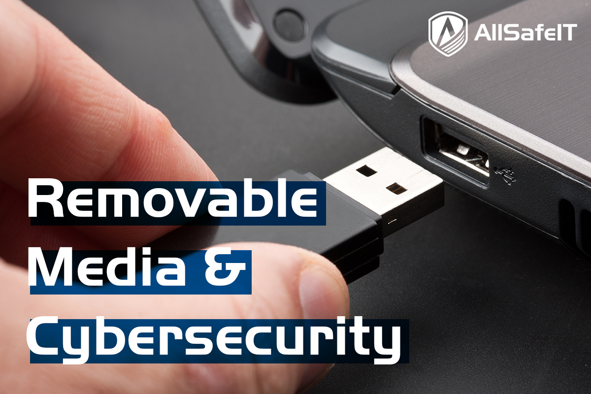 Removable Media & Cybersecurity | IT Support Los Angeles | AllSafe IT