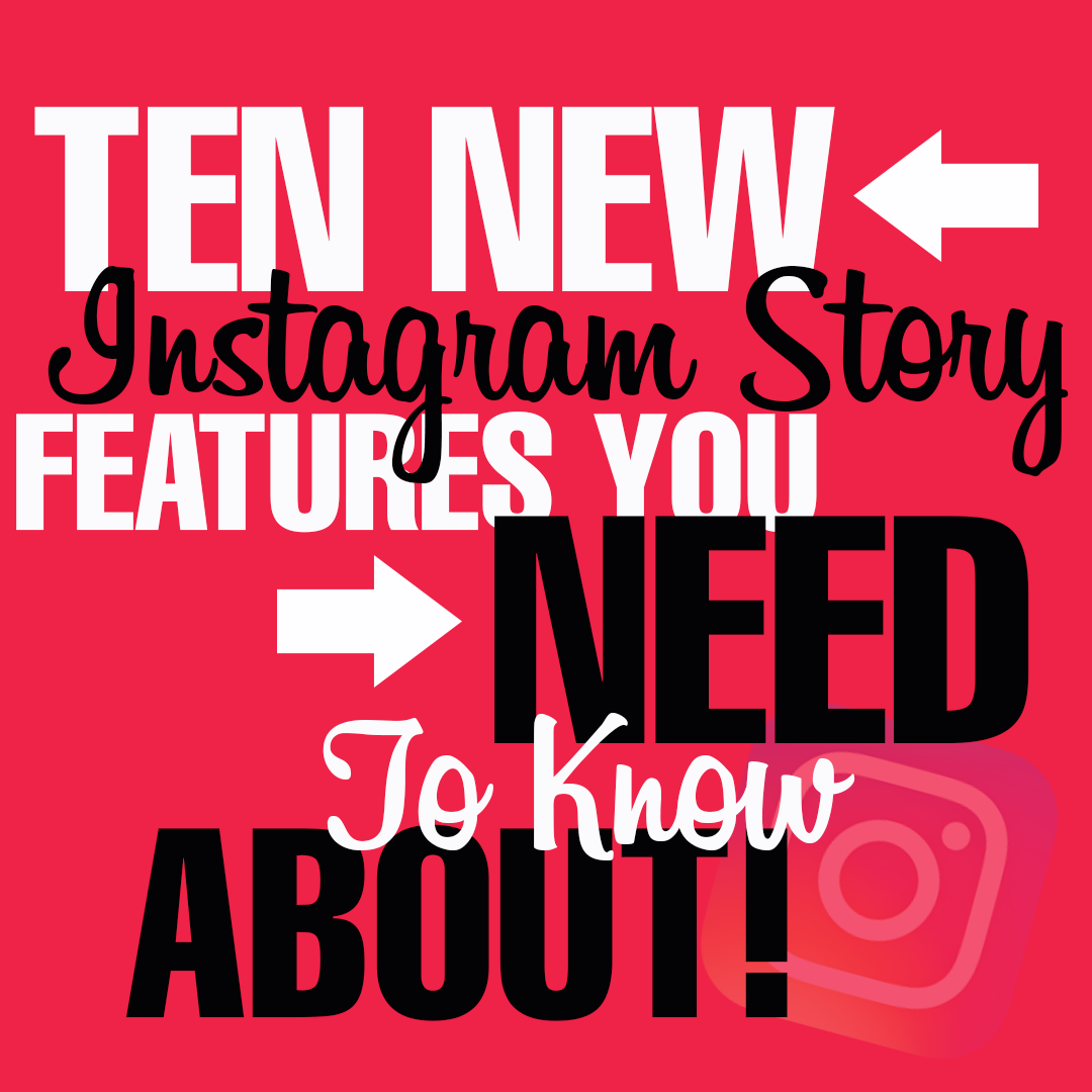 10 New Instagram Story Features You NEED to Know About | Blog | Marr ...