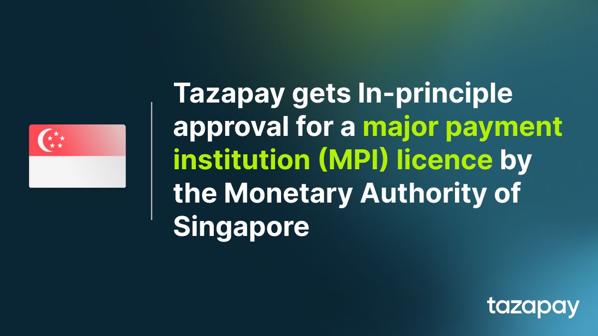 Tazapay Gets In-Principle Approval for a Major Payment Institute (MPI) Licence from MAS | Tazapay
