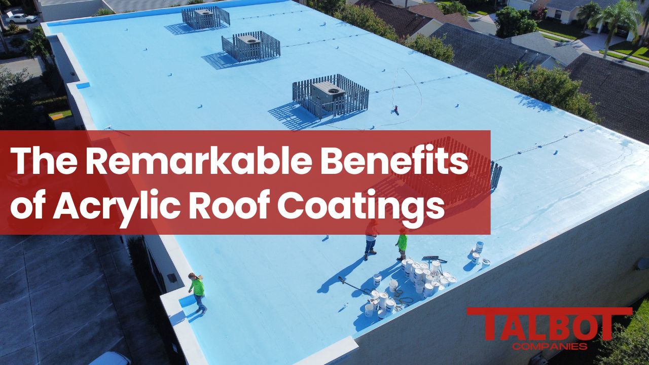 Talbot Insights: The Remarkable Benefits of Acrylic Roof Coatings (2024)