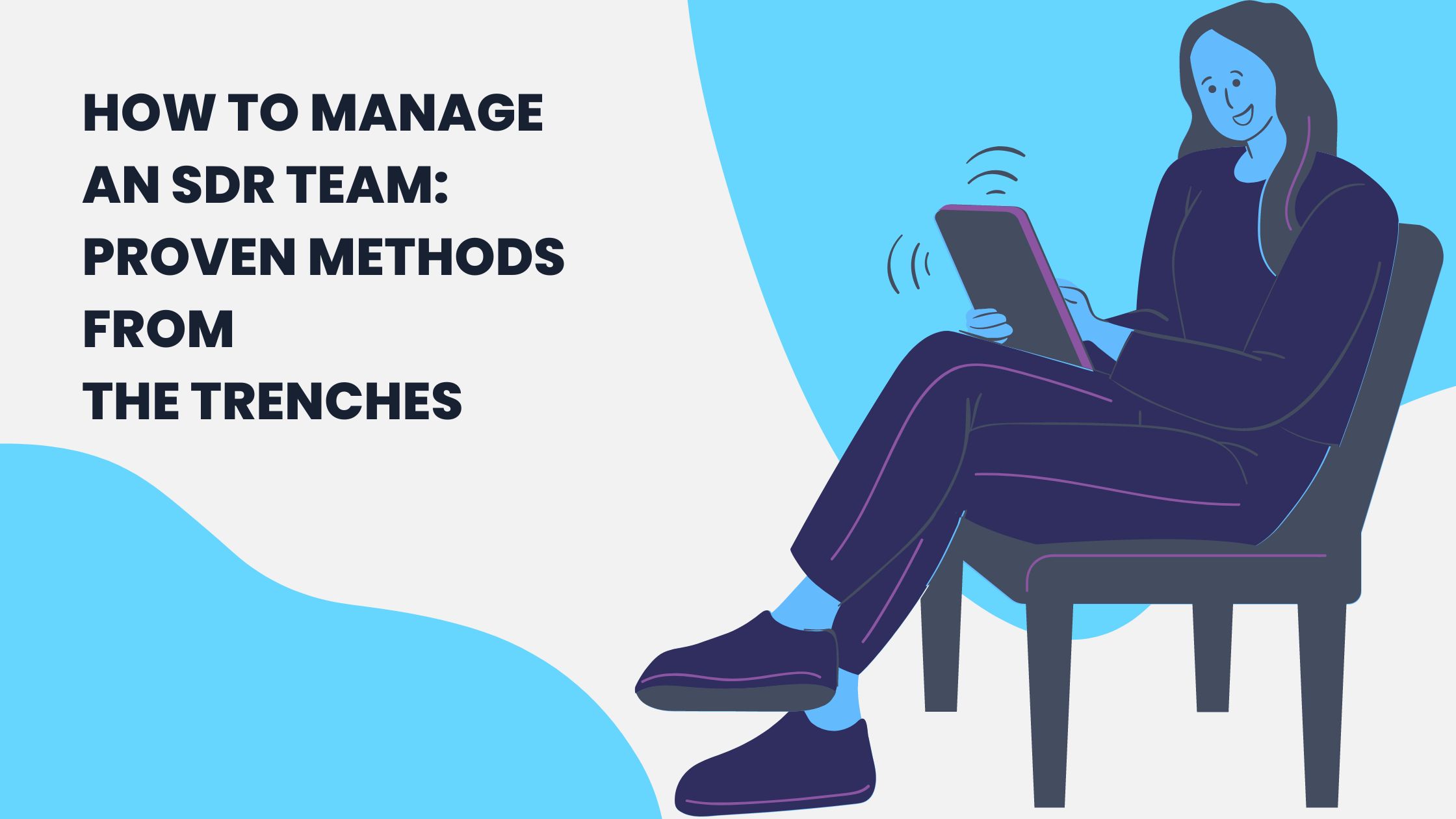 How To Manage an SDR Team: Proven Methods From The Trenches