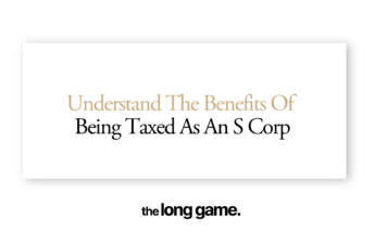 Understanding The Benefits Of Being Taxed As An S Corp