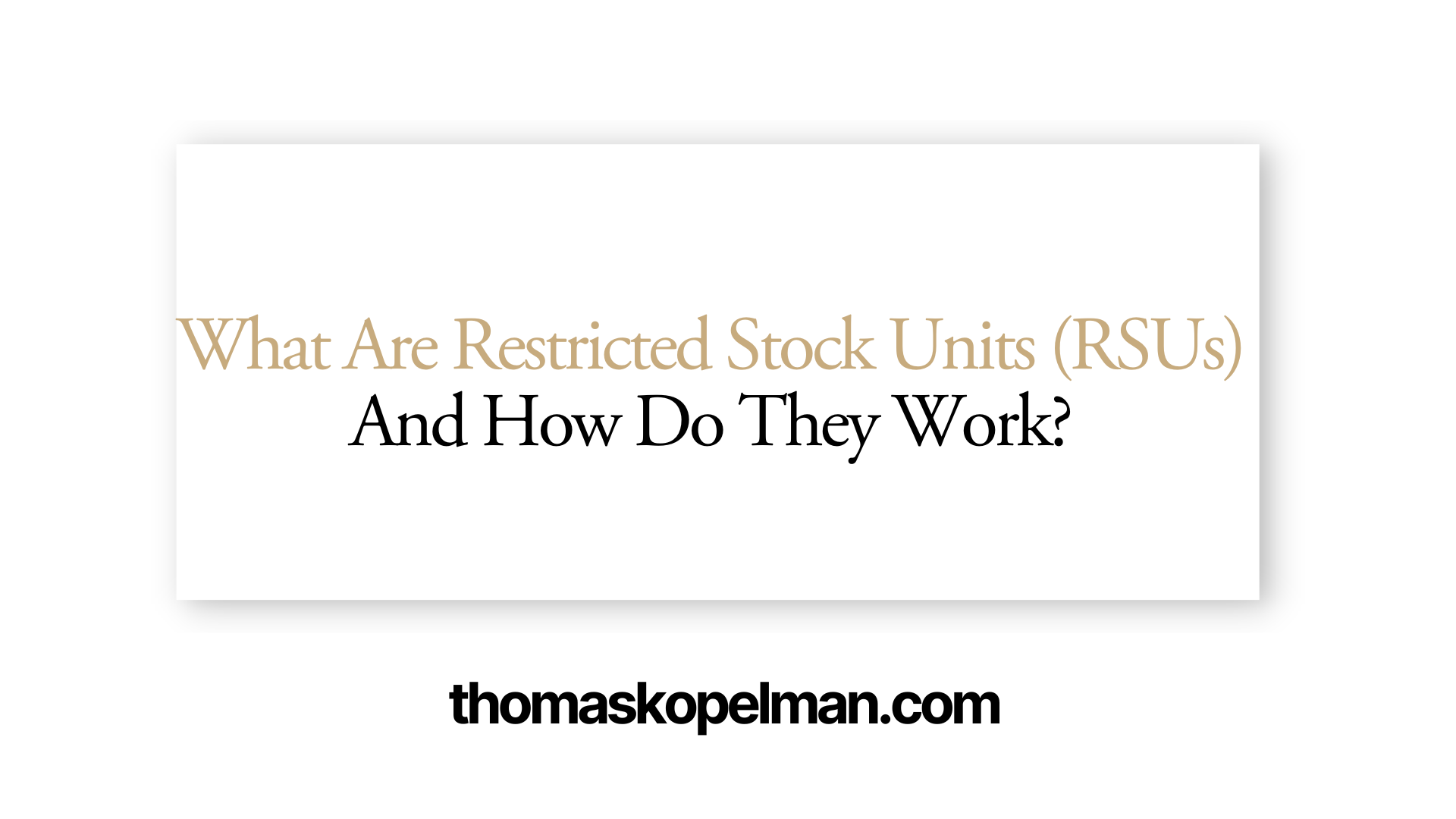 What Are Restricted Stock Units (RSUs) And How Do They Work?