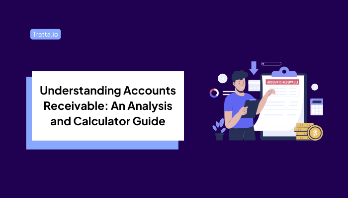 Understanding Accounts Receivable: An Analysis and Calculator Guide