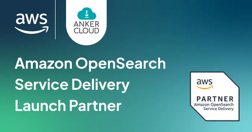 AnkerCloud | Ankercloud Achieves the AWS Service Delivery Designation for Amazon OpenSearch Service