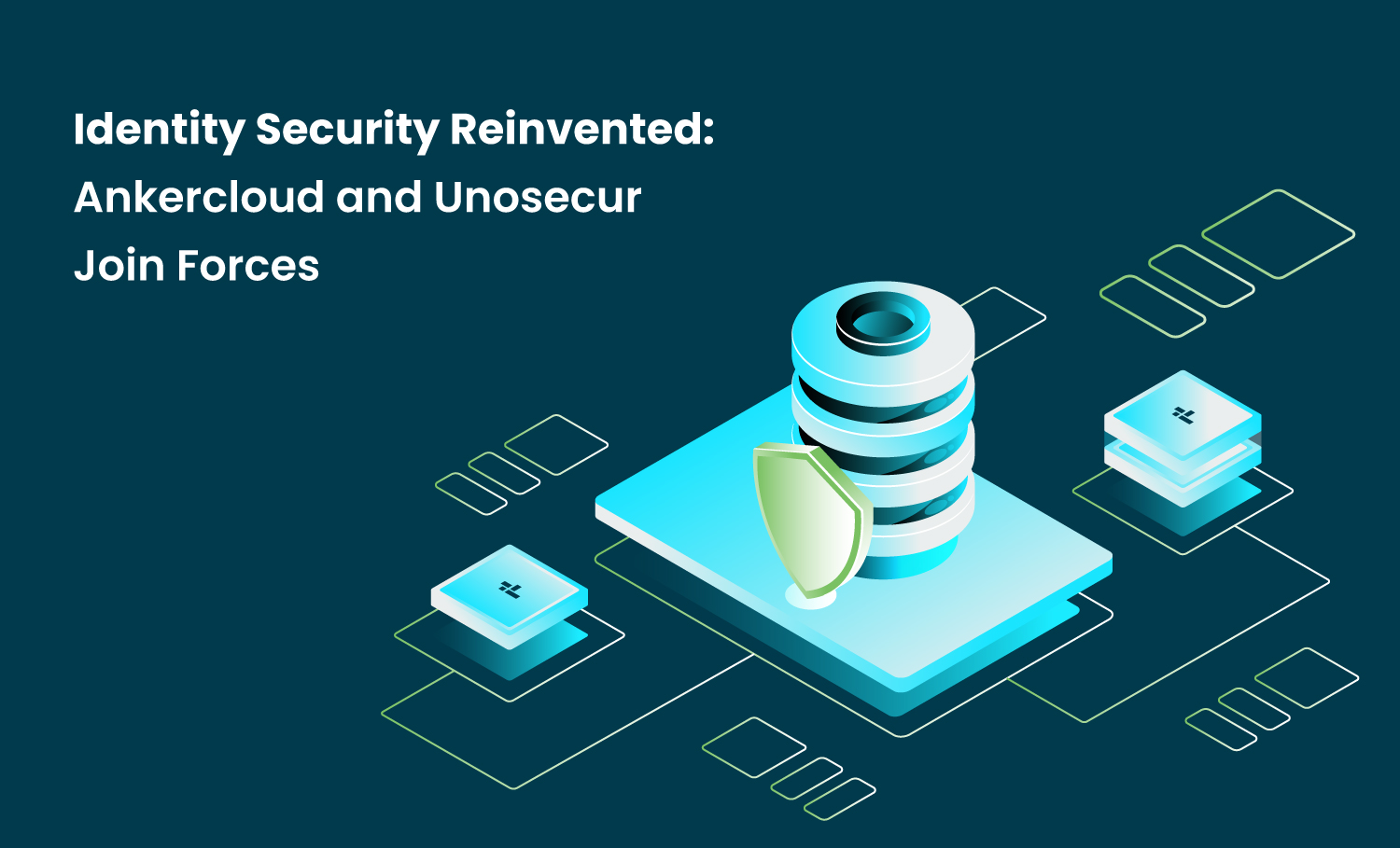 AnkerCloud | Identity Security Reinvented: Ankercloud and Unosecur Join Forces