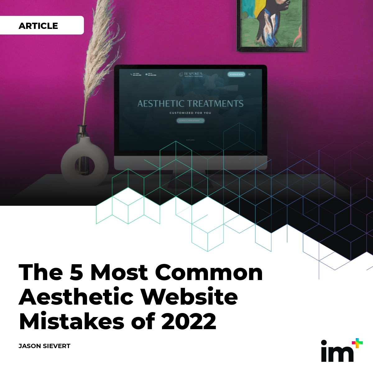 The 5 Most Common Aesthetic Website Mistakes of 2022 | im+