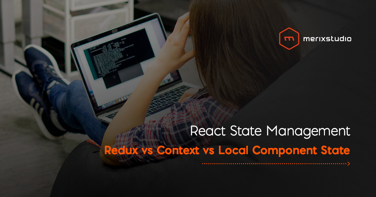 Redux vs Context vs Local Component State