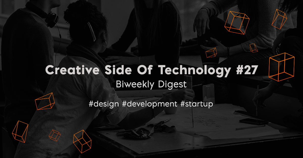 The Creative Side of Technology Biweekly Digest #27
