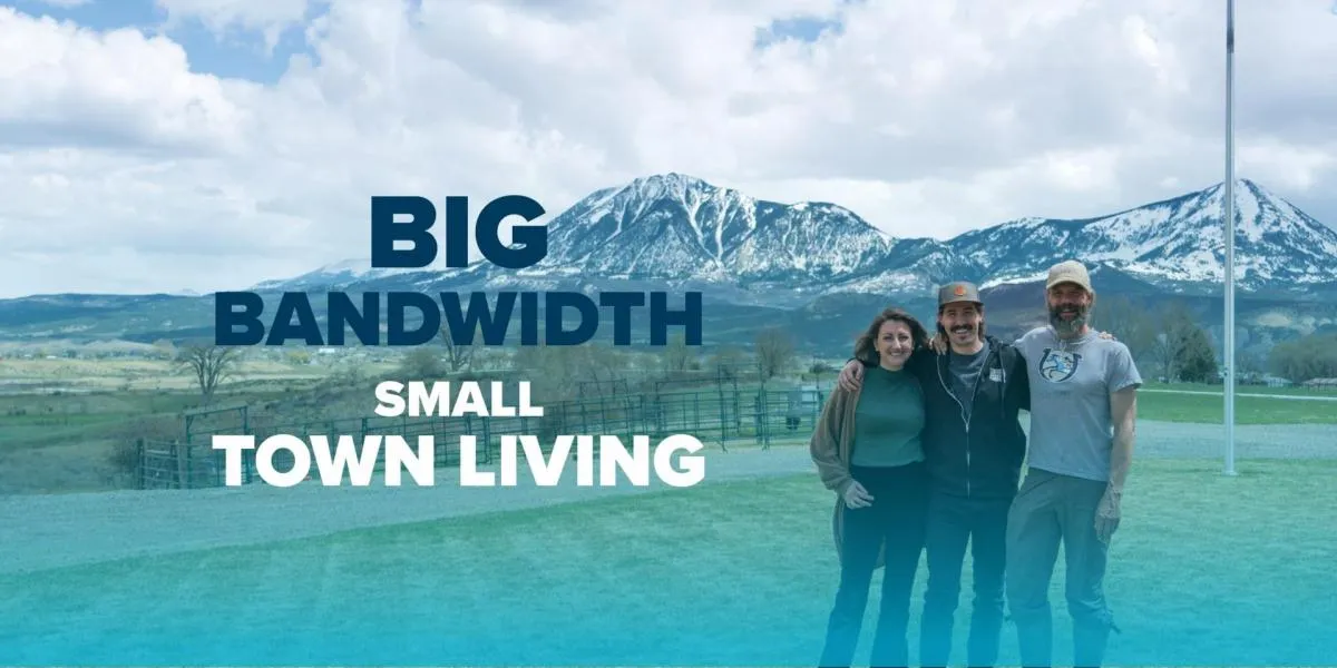 Big Bandwidth + Small Town Living