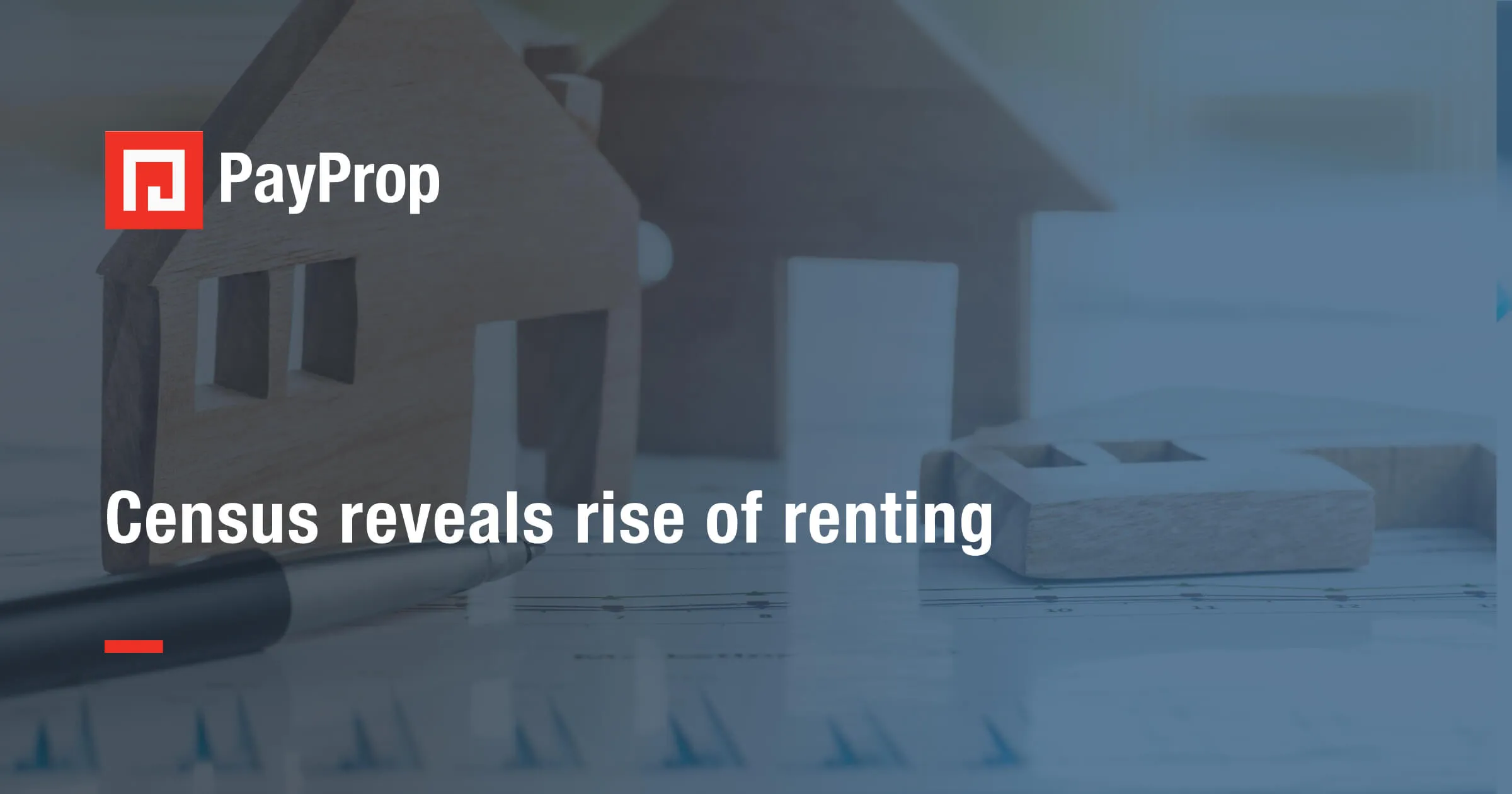 Census reveals rise of renting - PayProp Blog