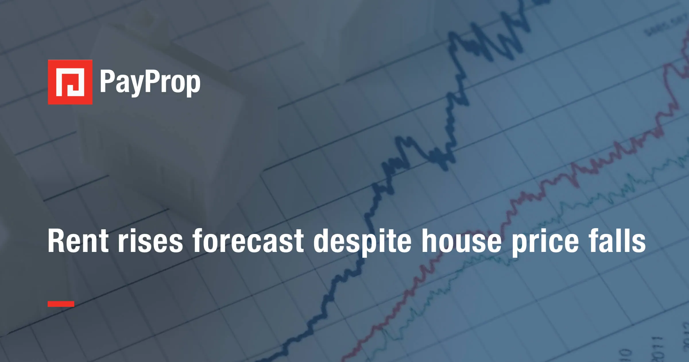 Rent rises forecast despite house price falls - PayProp Blog