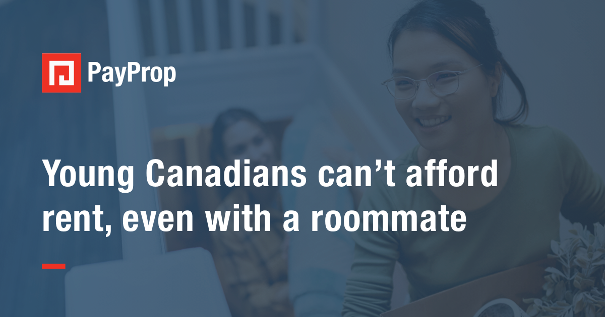 Young Canadians can’t afford rent, even with a roommate - PayProp Blog
