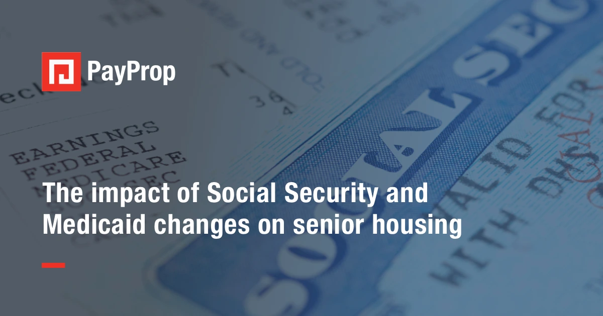 The impact of Social Security and Medicaid changes on senior housing - PayProp Blog