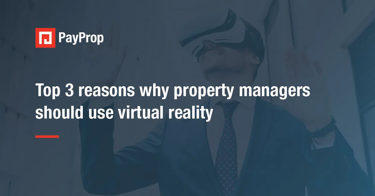 Top 3 reasons why property managers should use virtual reality - PayProp Blog