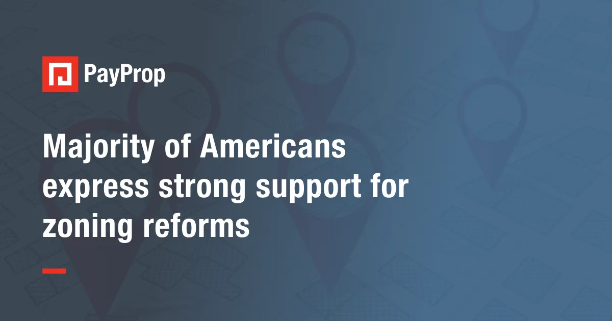 Majority of Americans express strong support for zoning reforms - PayProp Blog