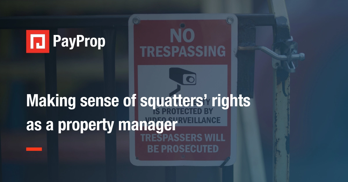 Making sense of squatters’ rights as a property manager - PayProp Blog