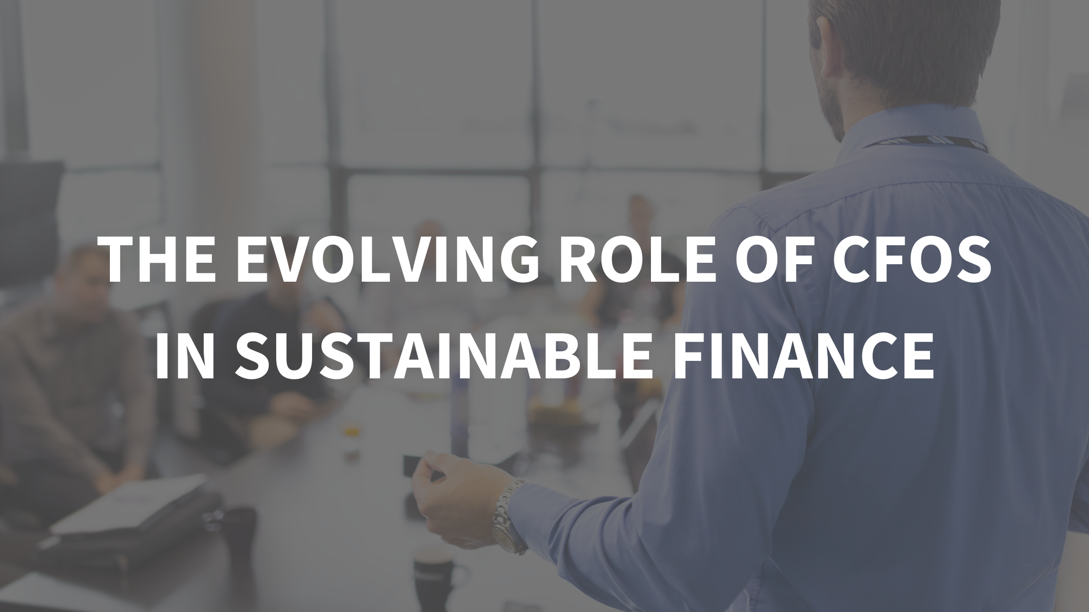 The Evolving Role of CFOs in Sustainable Finance