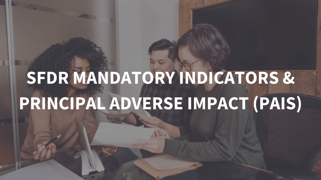 SFDR Mandatory Indicators & Principal Adverse Impact (PAIs)