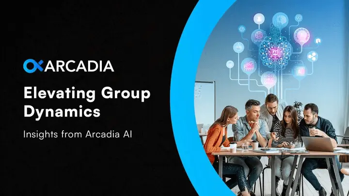 Transform Team Dynamics with Arcadia AI: Boost Collaboration & Efficiency