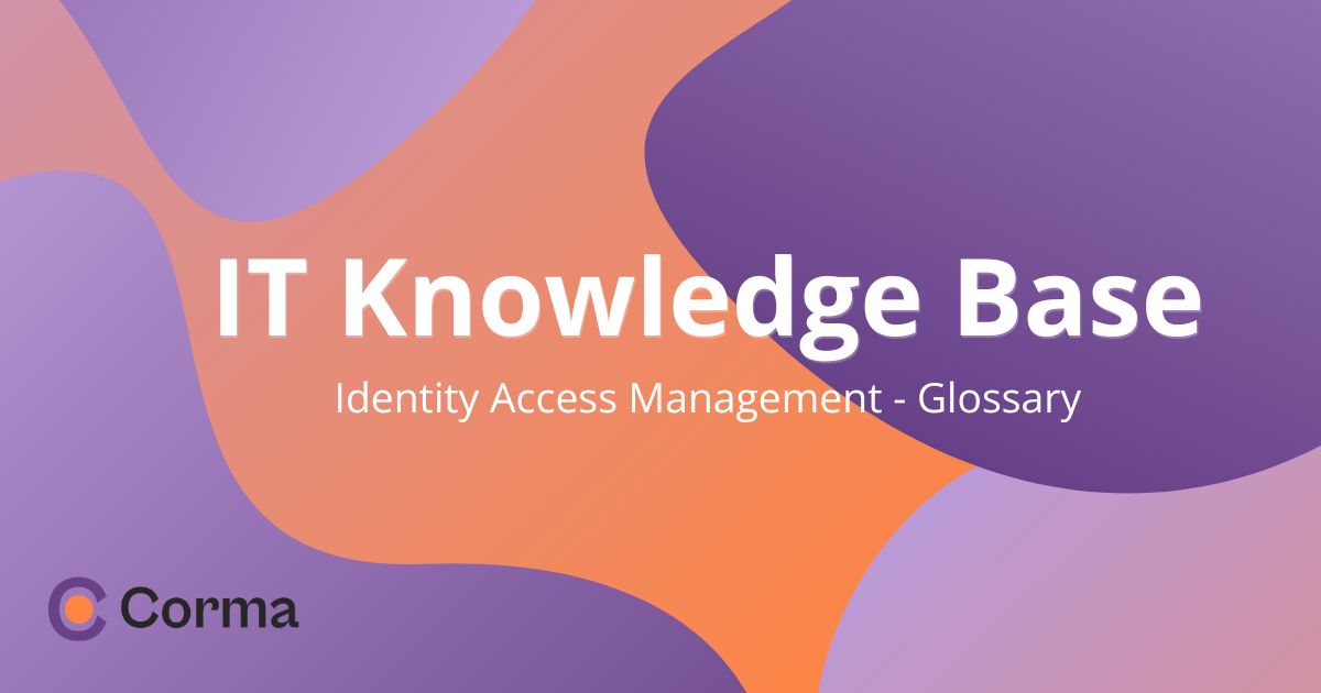 Corma's Identity Access Management Glossary