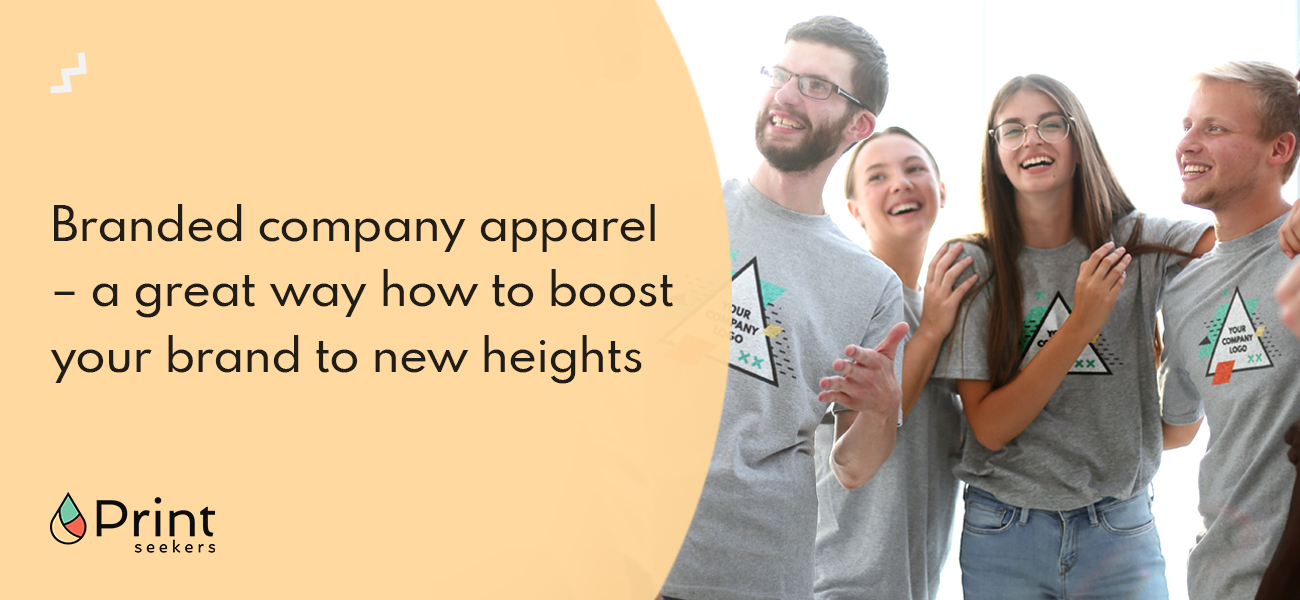 Branded company apparel – a great way how to boost your brand to new heights | Printseekers