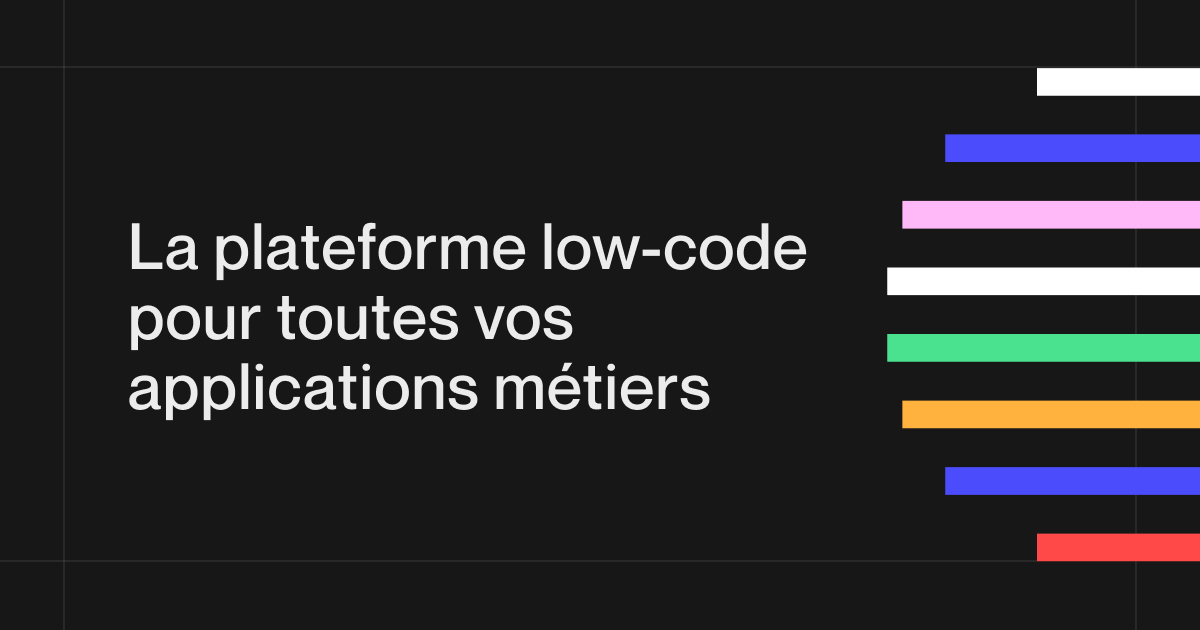 Low-Code - Simplicité - Développement rapide d'applications métiers