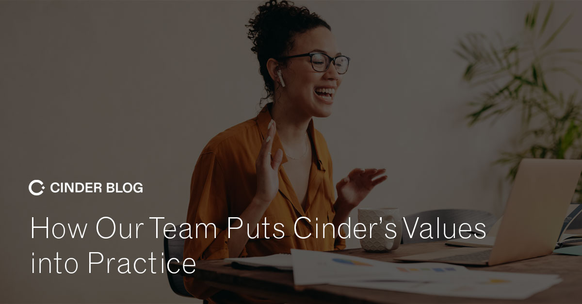 How Our Team Puts Cinder’s Values into Practice