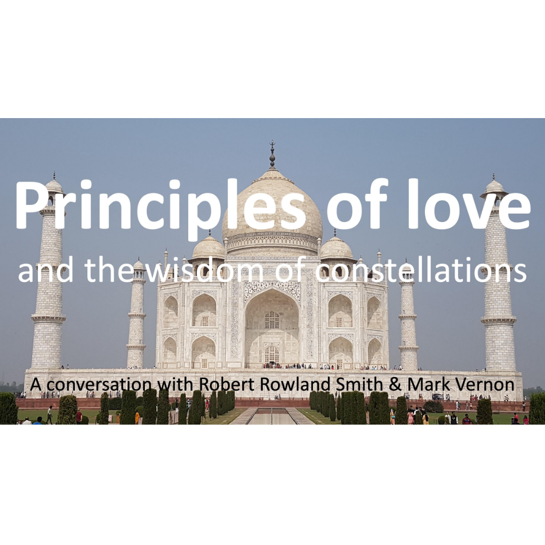 Principles of love and the wisdom of constellations, with Robert ...