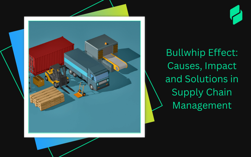 Bullwhip Effect: Causes, Impact and Solutions in Supply Chain Management