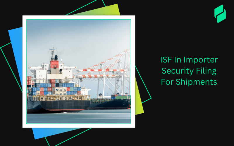 ISF In Importer Security Filing For Shipments