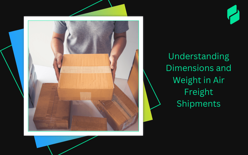 Understanding Dimensions and Weight in Air Freight Shipments