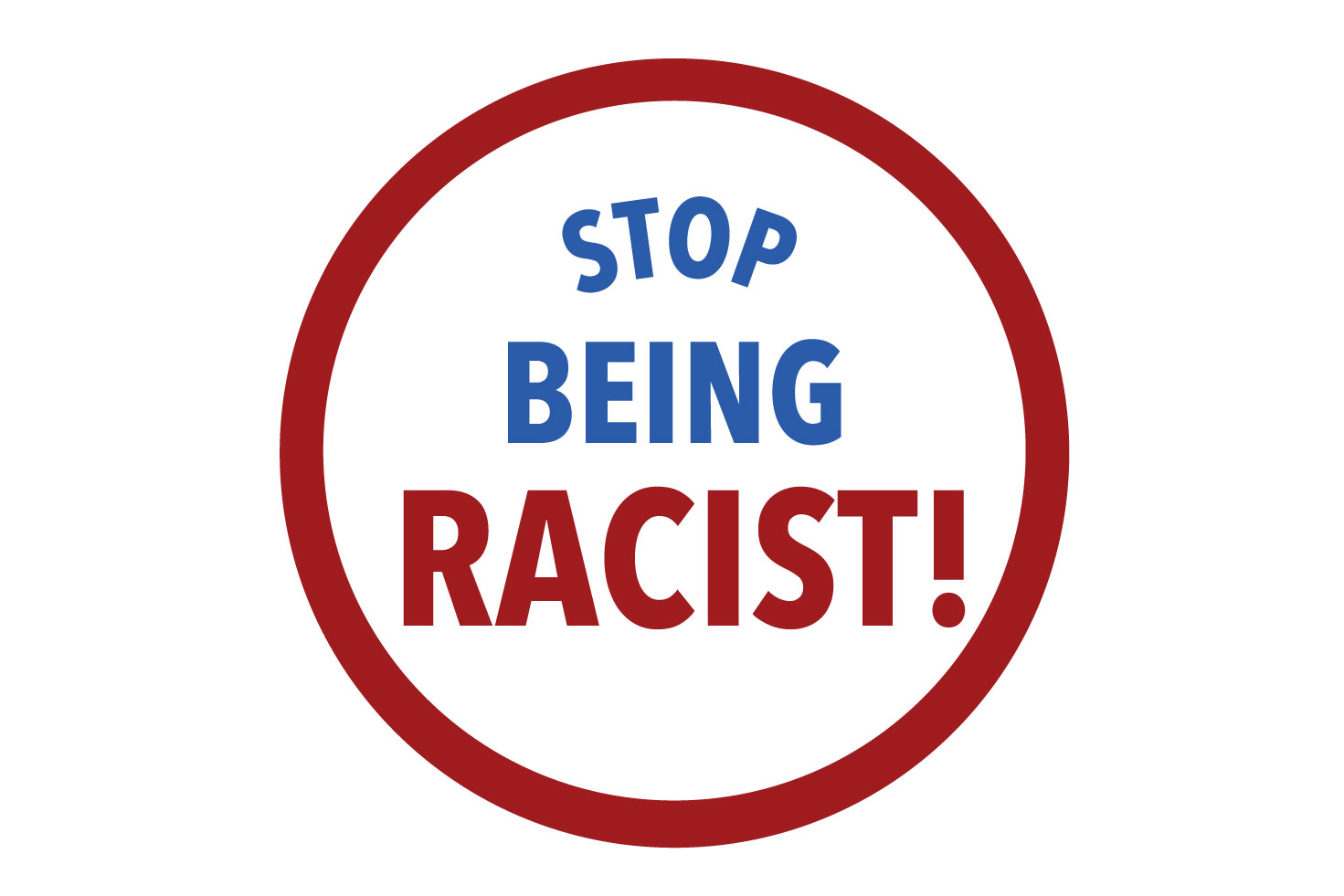 STOP BEING RACIST!