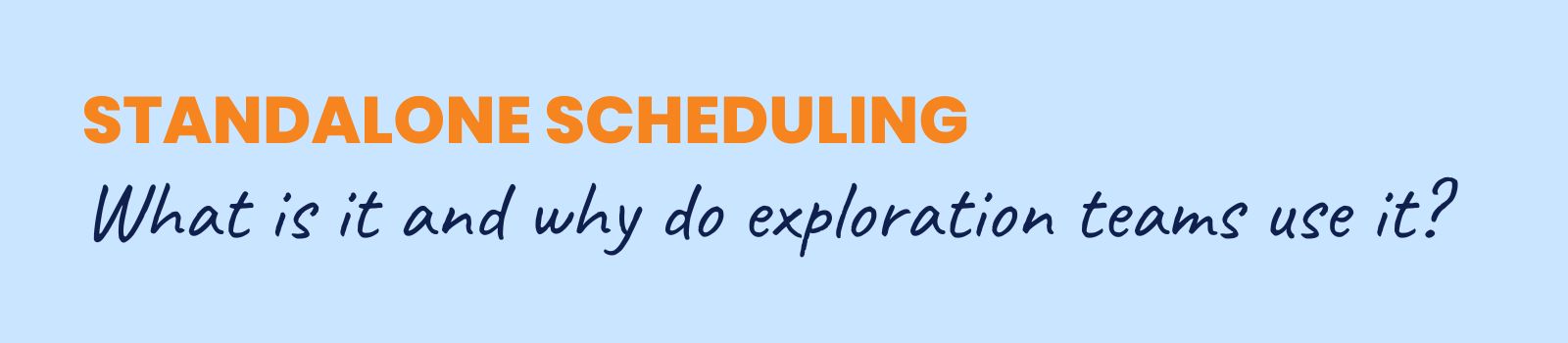 Your exploration program will never be on schedule. Here’s a playbook ...