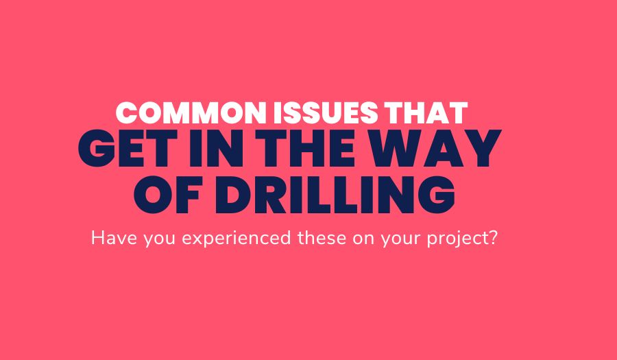 Common issues that get in the way of drilling. Have you experienced ...