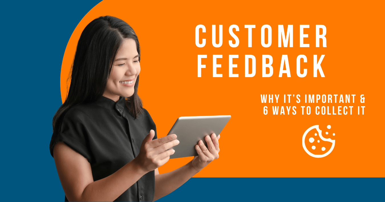 Customer Feedback: Why It’s Important & 6 Ways to Collect It