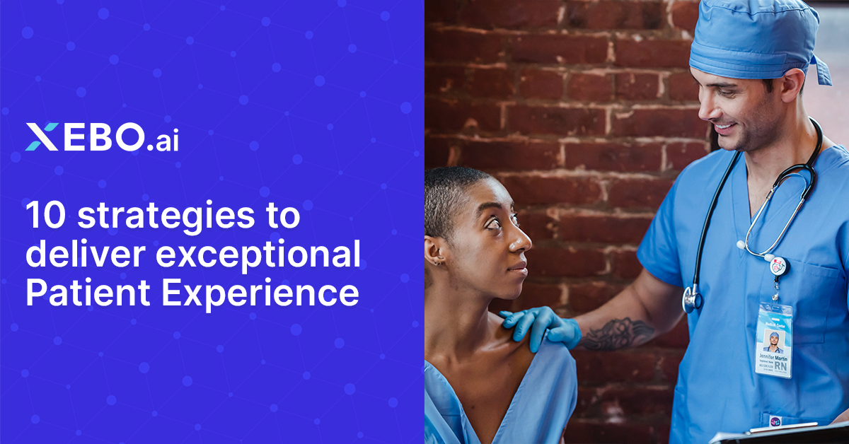 10 strategies to deliver exceptional Patient Experience | XEBO.ai
