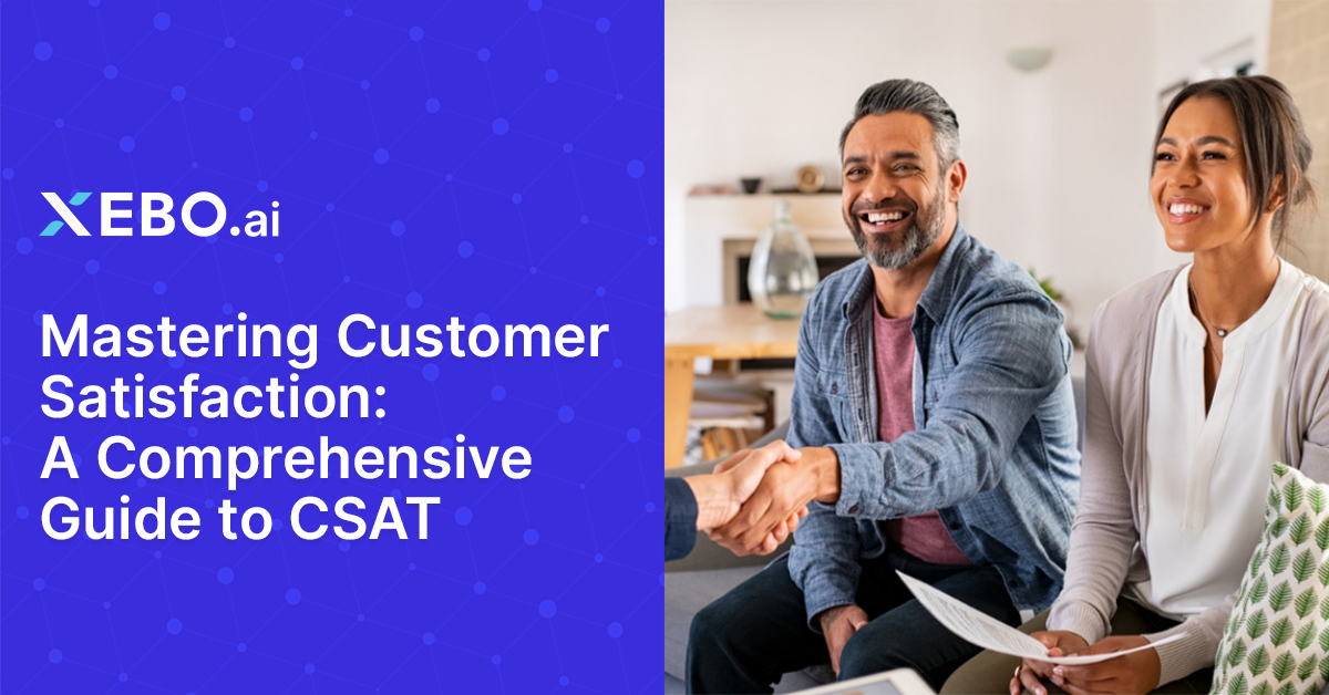 Mastering Customer Satisfaction: A Comprehensive Guide to CSAT | XEBO.ai