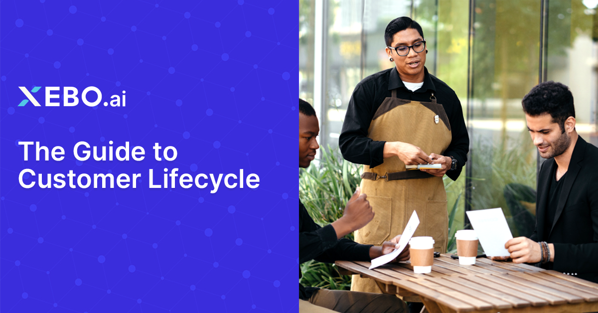 The Guide to Customer Lifecycle | XEBO.ai