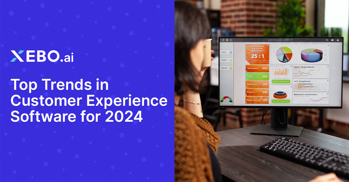Top Trends in Customer Experience Software for 2024 | XEBO.ai