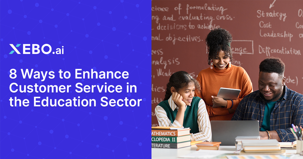 8 Ways to Enhance Customer Service in the Education Sector | XEBO.ai