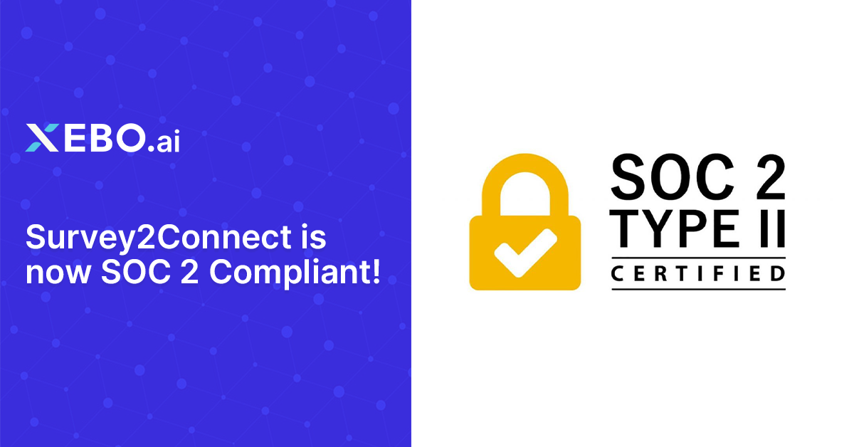 Survey2Connect is now SOC 2 Compliant! | XEBO.ai