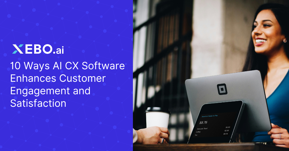 10 Ways AI CX Software Enhances Customer Engagement and Satisfaction ...