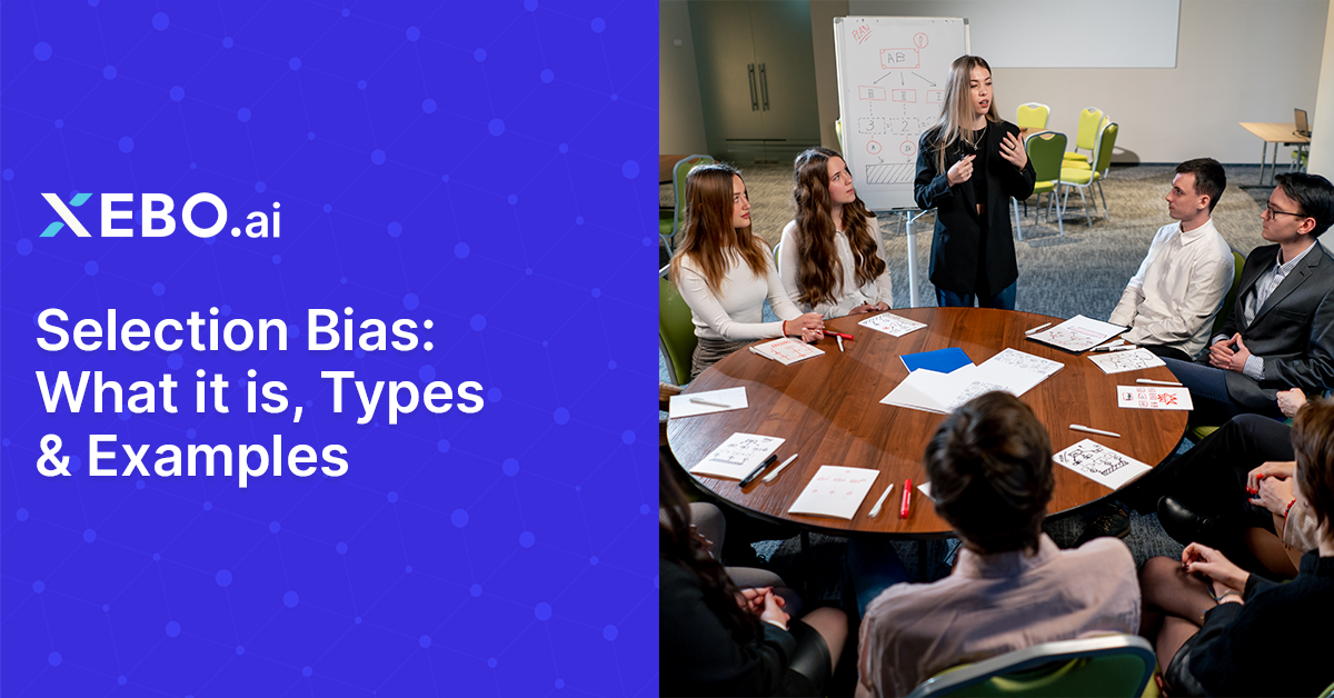 Selection Bias: What it is, Types & Examples | XEBO.ai