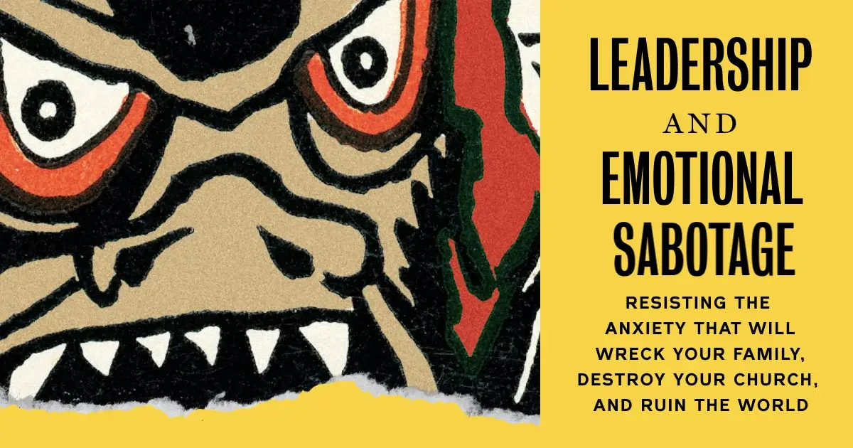 Leadership and Emotional Sabotage by Joe Rigney