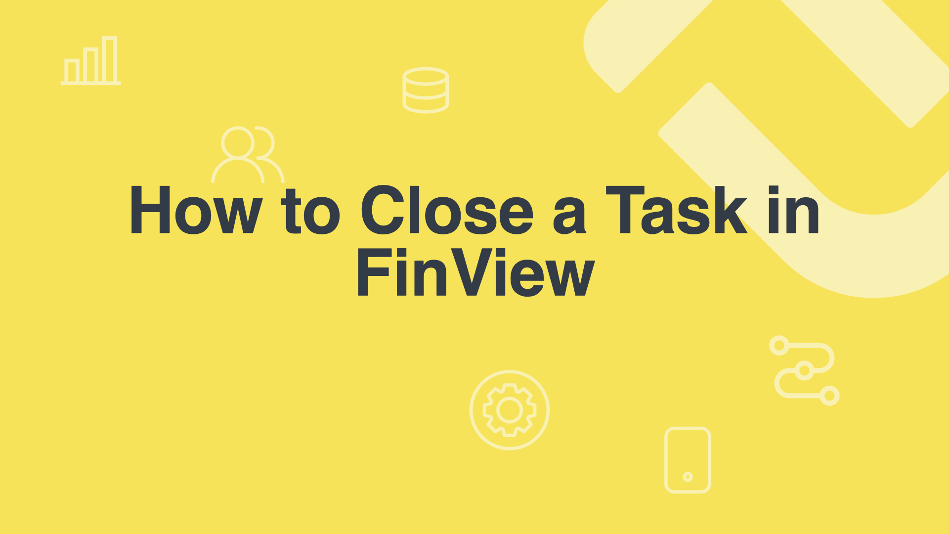 How to Close a Task in FinView
