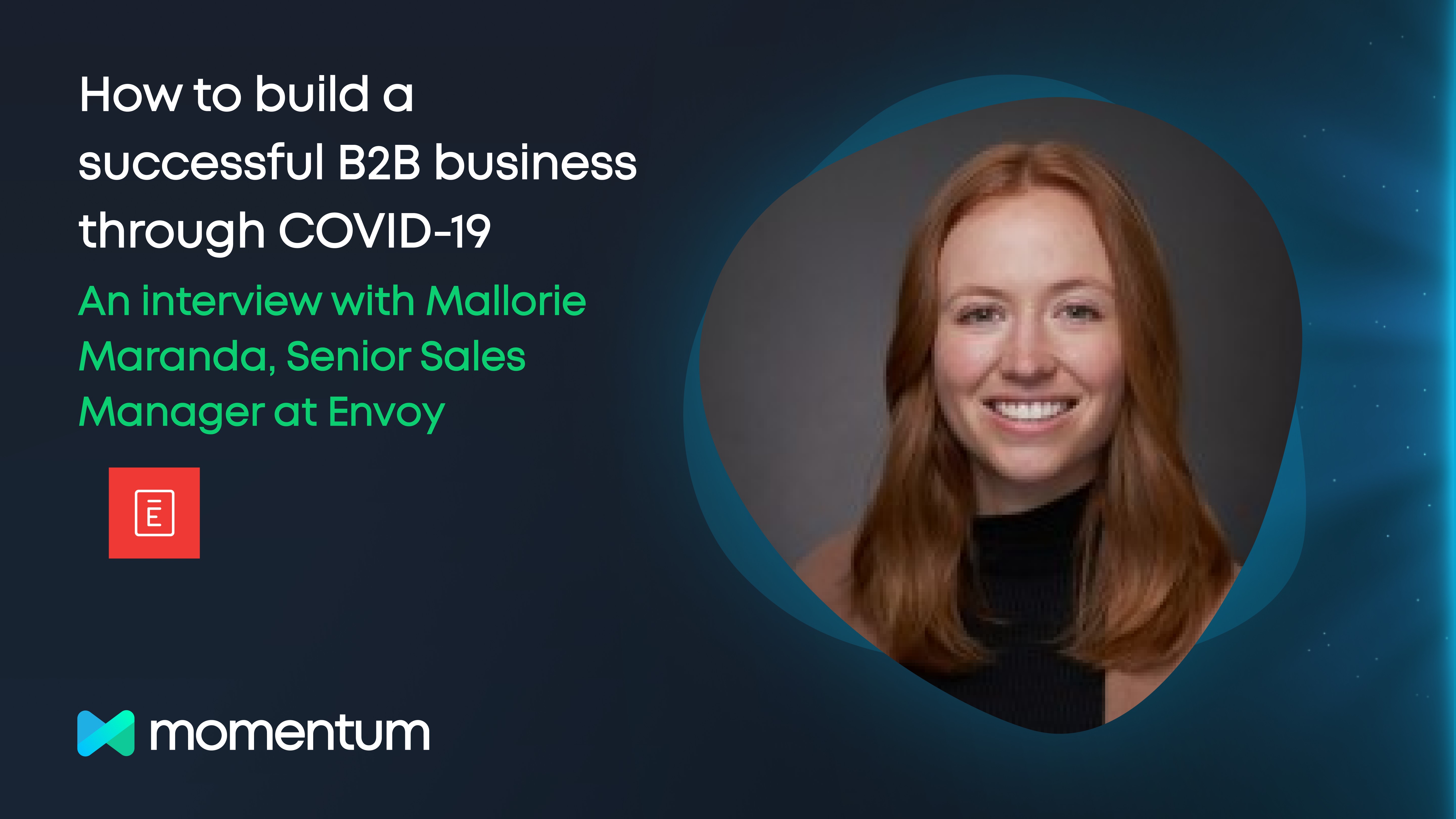 How to build a successful B2B business through COVID-19 (ft. Mallorie ...